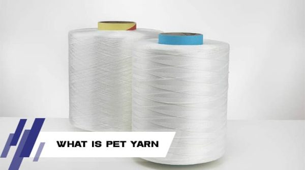What is PET Yarn? Unveiling the Future of Sustainable Textiles